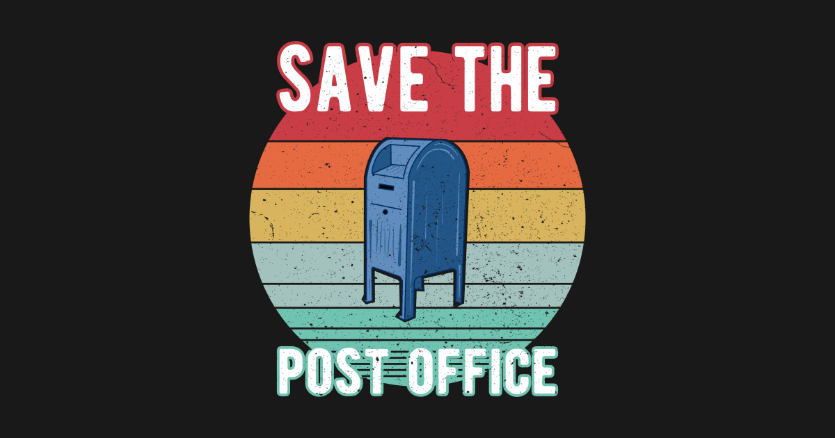 Save The Post Office - Mail in Ballot - Save The Post Office - T-Shirt ...