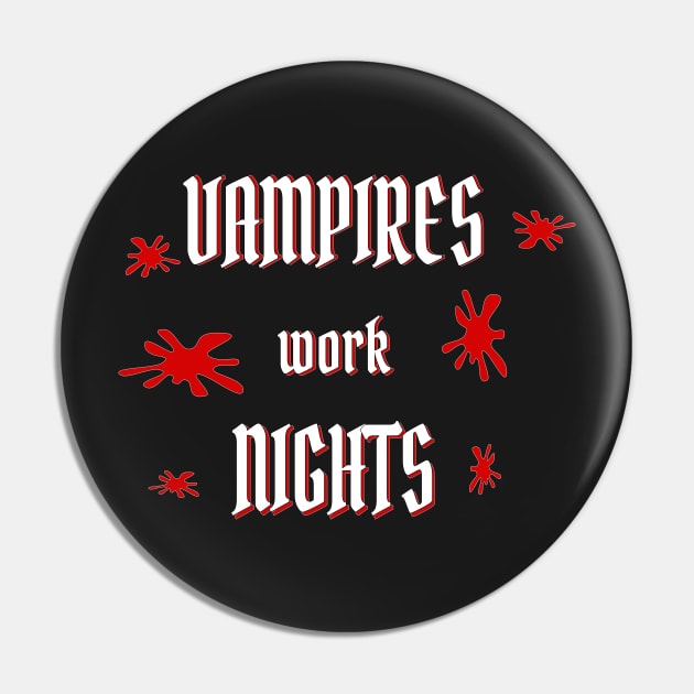 Vampires and Night shift workers - Vampire - Pin | TeePublic