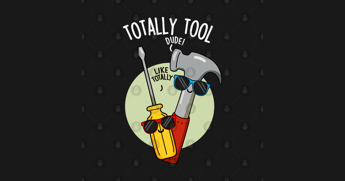 Totally Tool Funny Handyman Pun - Tool Puns - T-Shirt | TeePublic