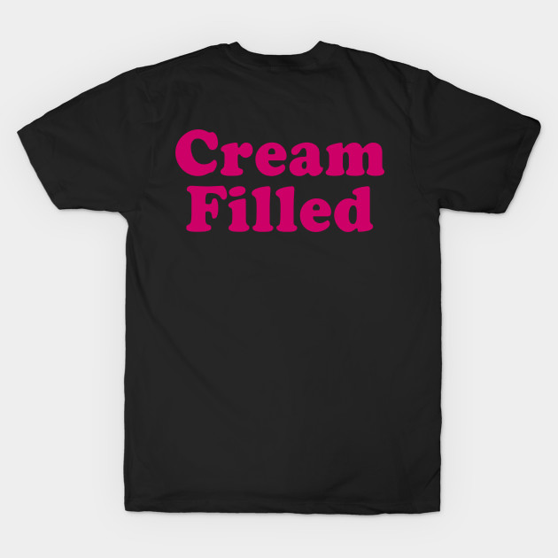 Cream Filled - Cream Filled - T-Shirt | TeePublic