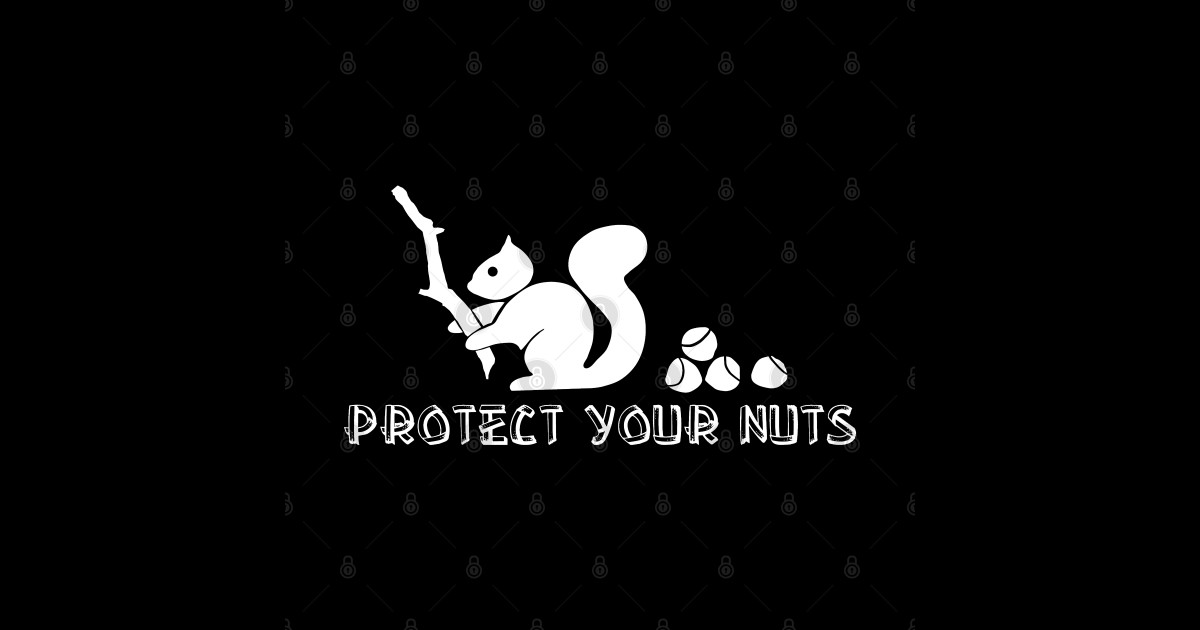 Protect your nuts - Protect Your Nuts - Sticker | TeePublic