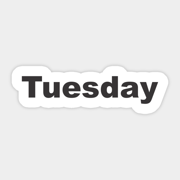 Tuesday - Tuesday - Sticker | TeePublic
