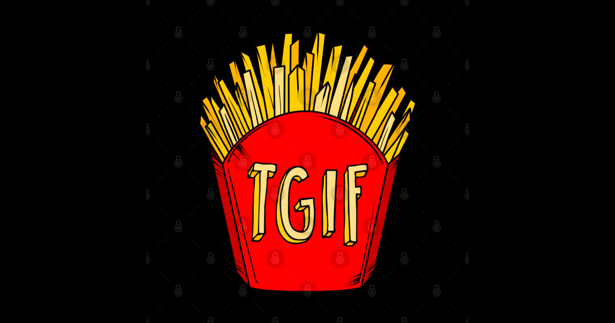 TGIF - French Fries - Sticker | TeePublic