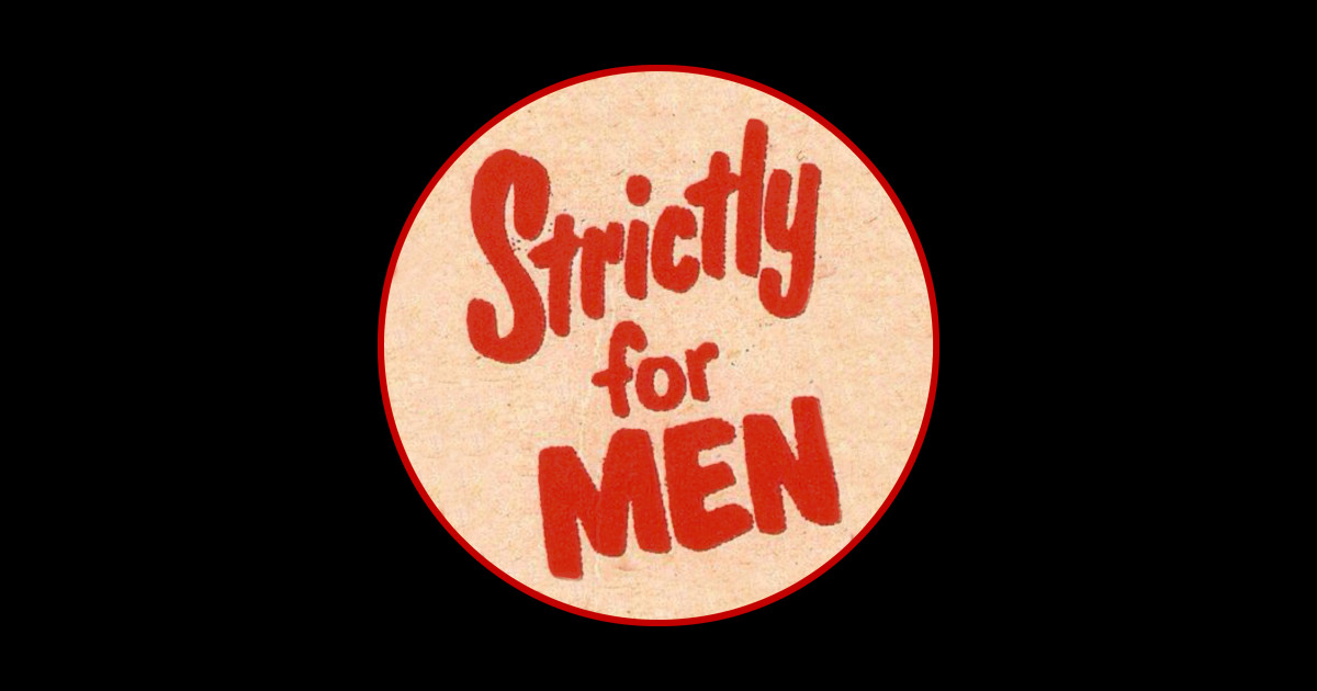 Strictly for MEN! - Men - Sticker | TeePublic