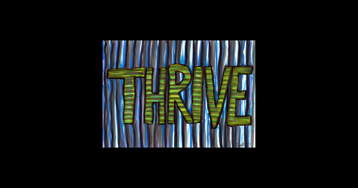 Thrive - Thrive - Posters and Art Prints | TeePublic