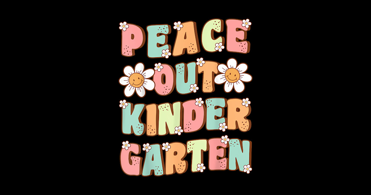 Peace Out Kindergarten Cute Groovy Last Day of Kindergarten - Peace Out ...