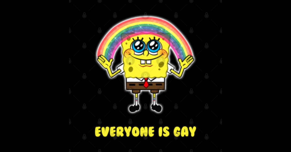 Everyone Is Gay - LGBT Spongebob - Gay Pride - T-Shirt | TeePublic