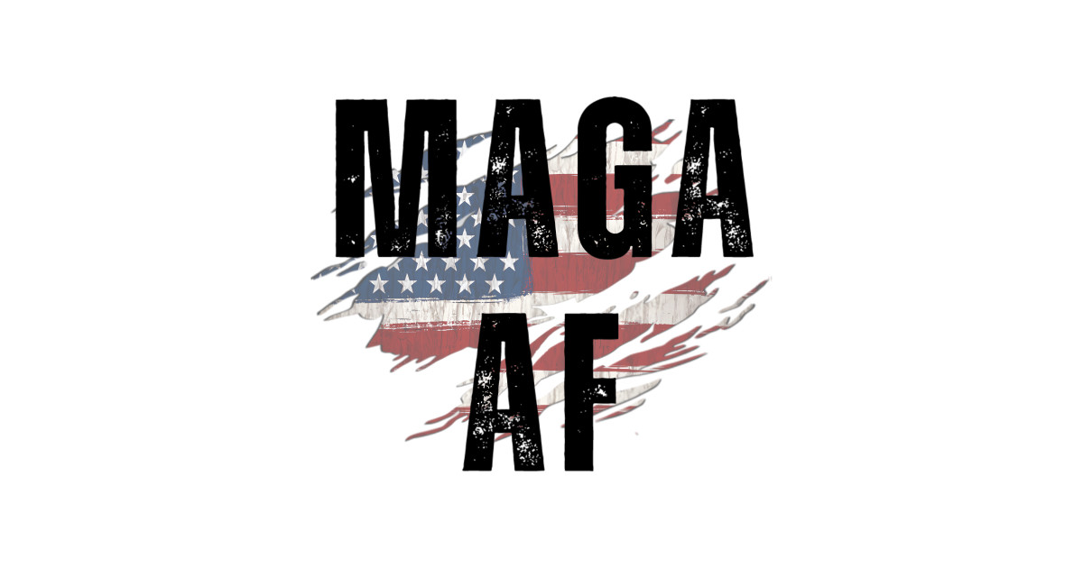MAGA AF Patriotic American Flag - Maga Af Patriotic American Flag - T-Shirt | TeePublic