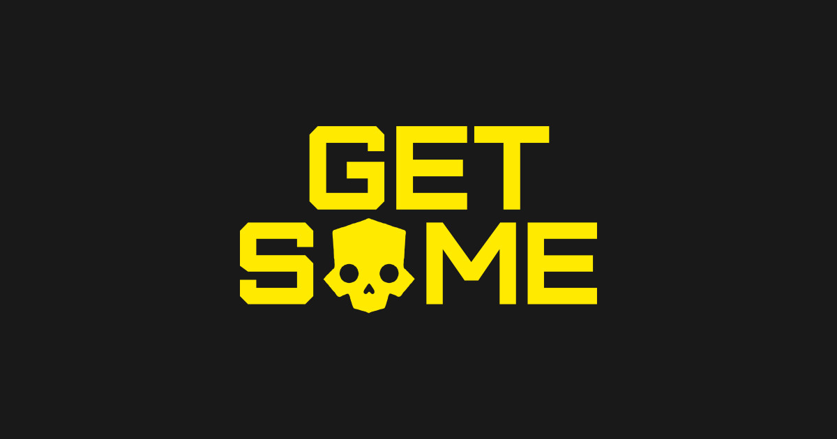 Get some... GET SOME! HELLDIVERS 2 - Get Some - T-Shirt | TeePublic