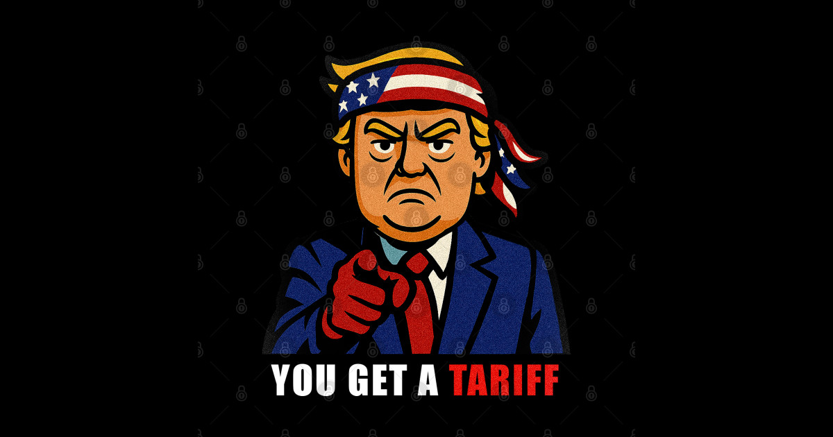 Trump You Get A Tariff - Trump Tariff - Sticker | TeePublic