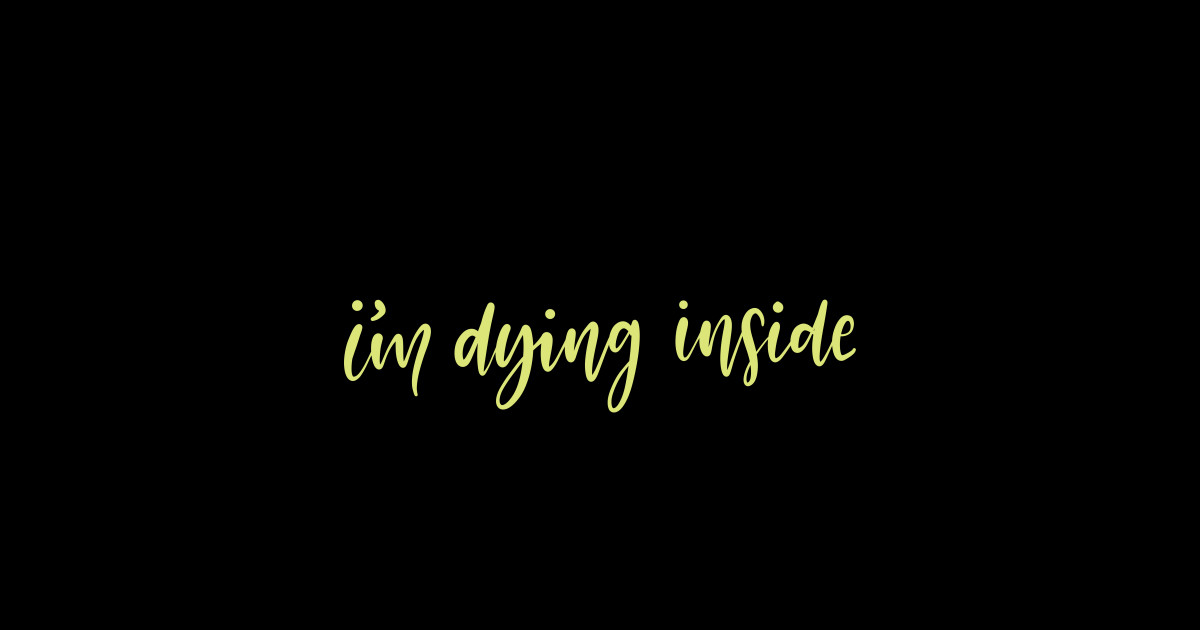 Haha I'm Dying Inside Lettering - Funny Meme - Sticker | TeePublic