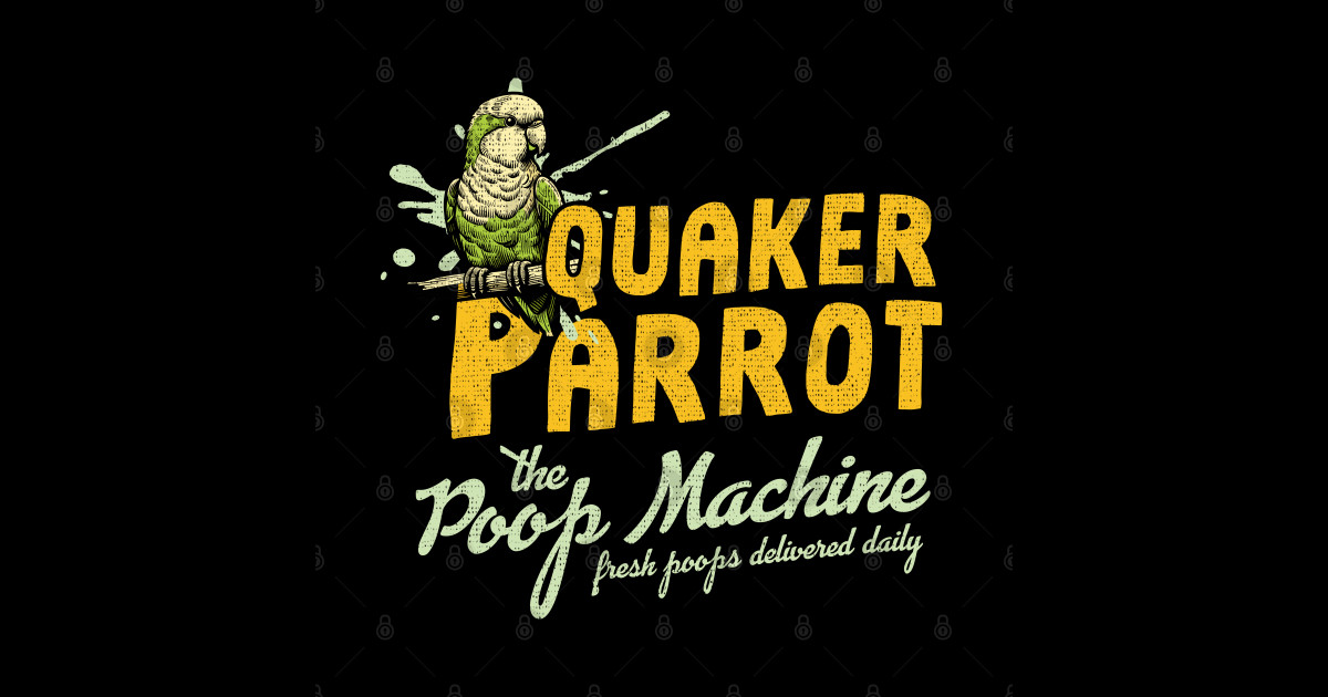 Quaker Parrot The Poop Machine - Quaker Parrot - Sticker | TeePublic