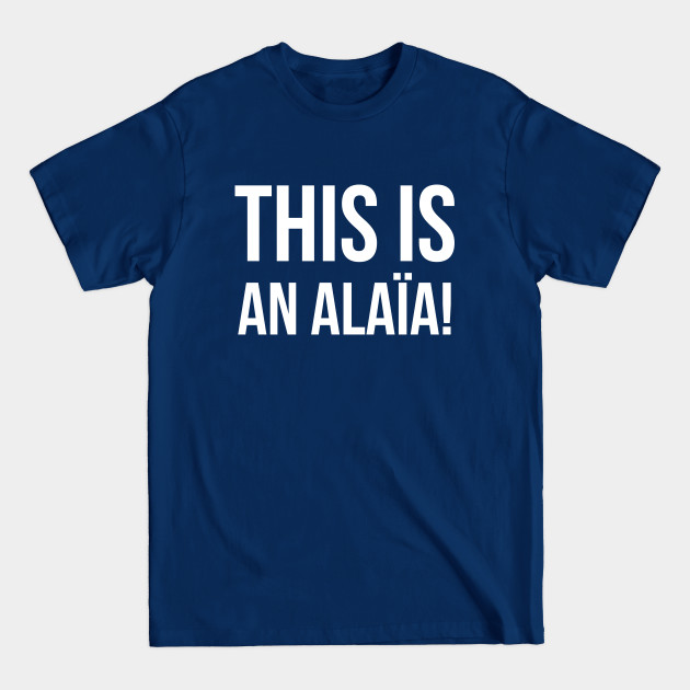 This is an Alaia, Funny Clueless 90's As If! - Clueless Quote - T-Shirt ...