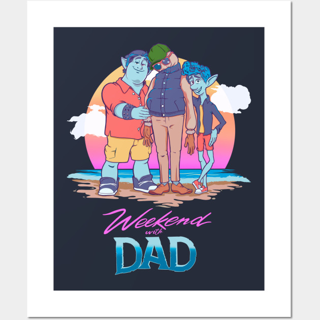 Weekend With Dad - Onward - Posters and Art Prints | TeePublic