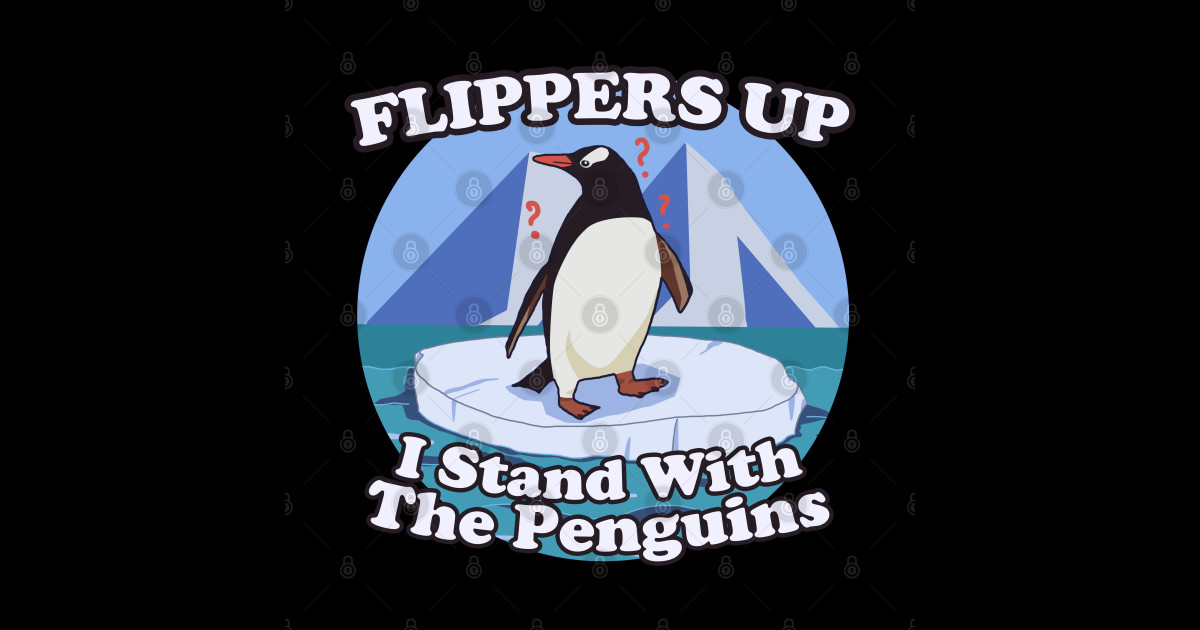 Flippers Up! I Stand with the Penguins - Flippers Up I Stand With The ...