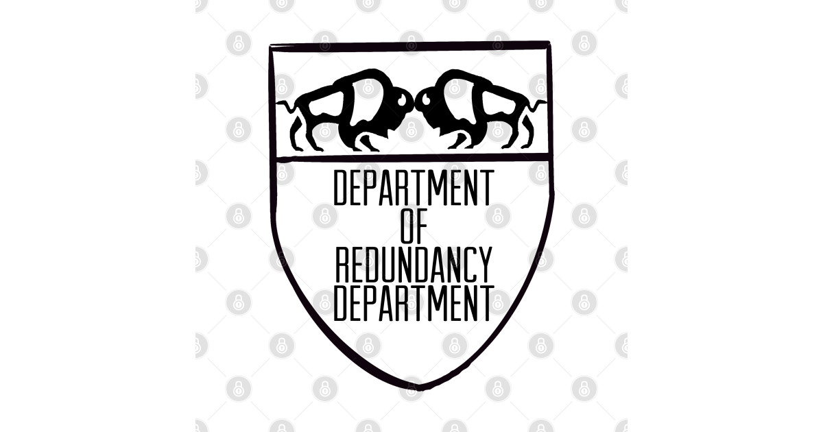 Redundancy Department Graphic Logo (Black) - Funny Slogan - T-Shirt ...