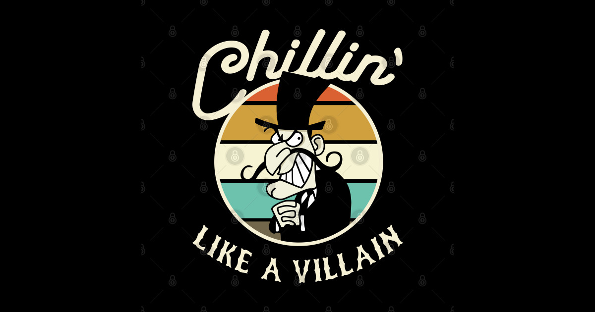 Chillin Like A Villain - Cartoon Villain - Sticker | TeePublic