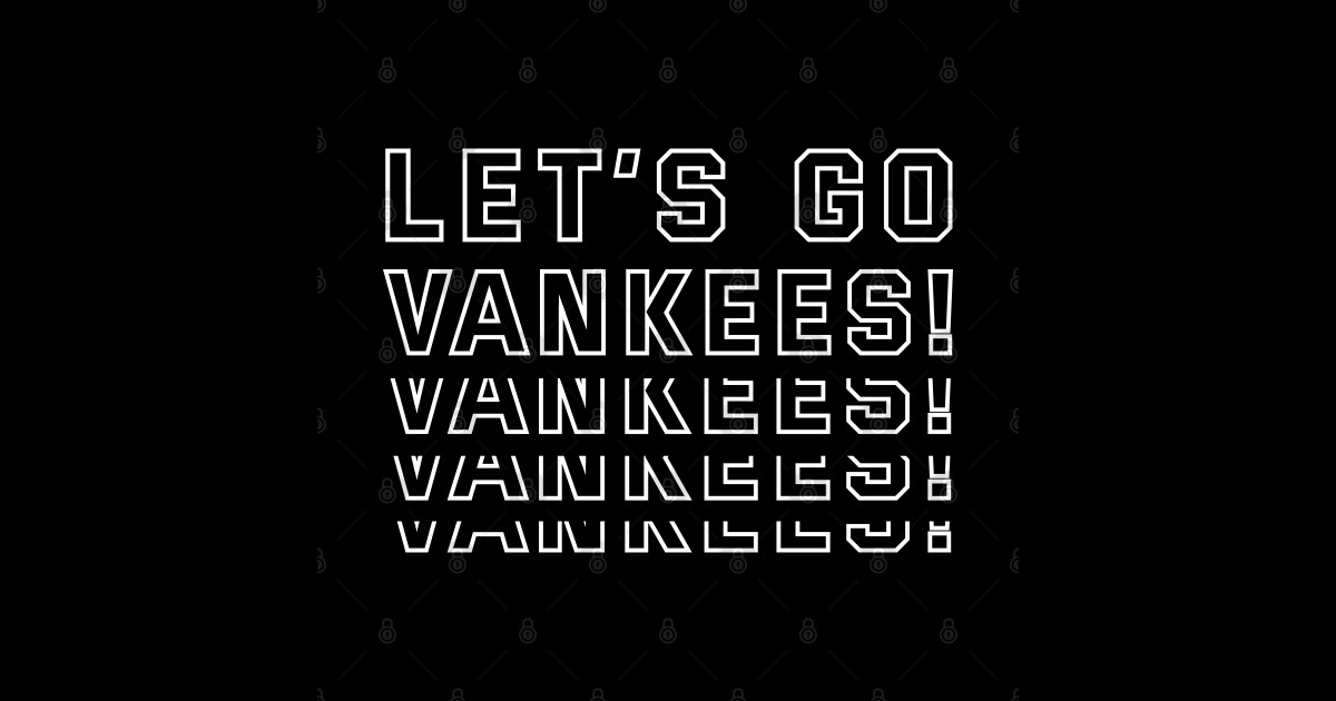 Lets Go Yankees! - Yankees - Sticker | TeePublic