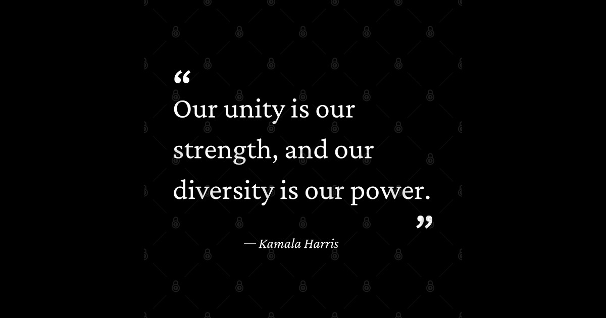 Kamala Harris 2024 Our Unity is our strength, and our diversity is our ...
