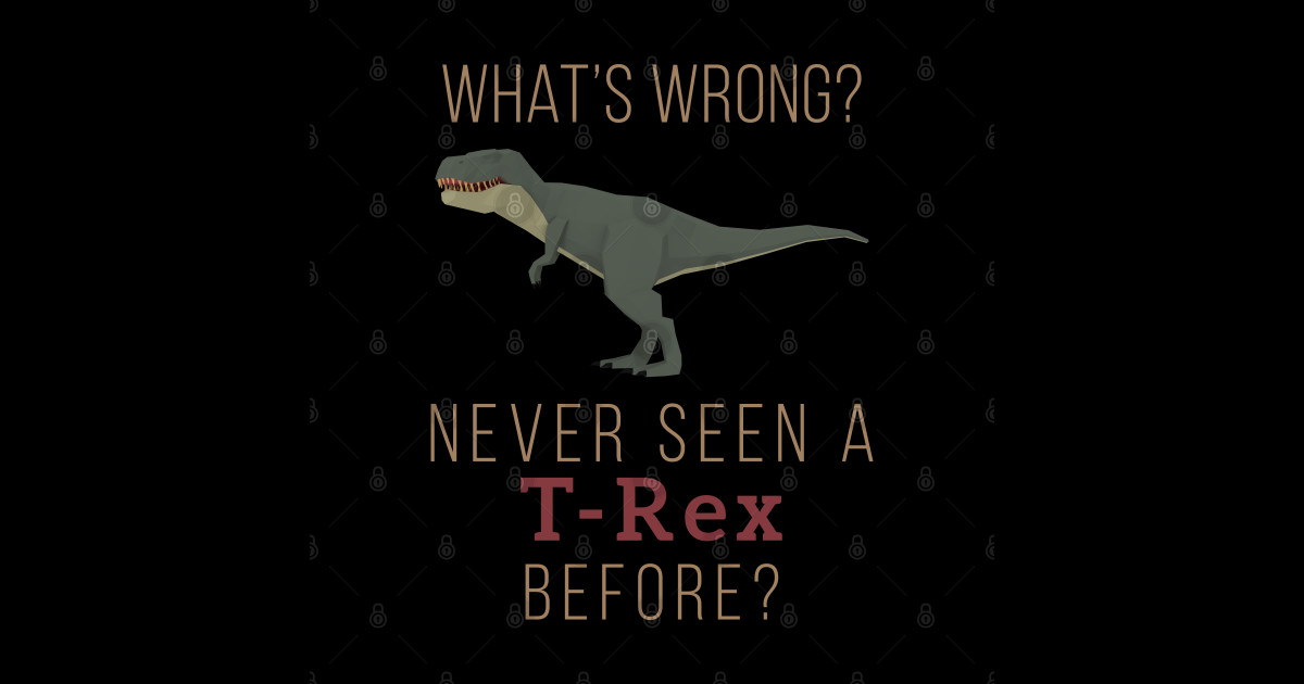 Low Poly T-Rex What's wrong? Never seen a T-Rex before? - T Rex ...