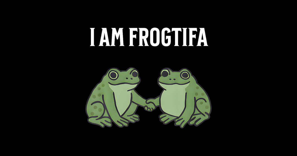 I Am Frogtifa - Funny Political Frogs - Sticker | TeePublic