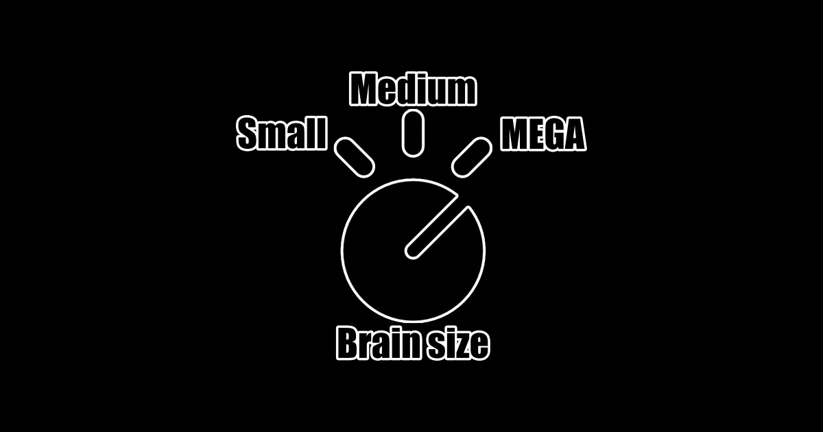 Brain size: MEGA - Funny Meme Design - Brain Size - Posters and Art ...