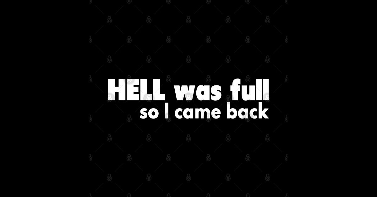 Hell was Full - Hell - Sticker | TeePublic