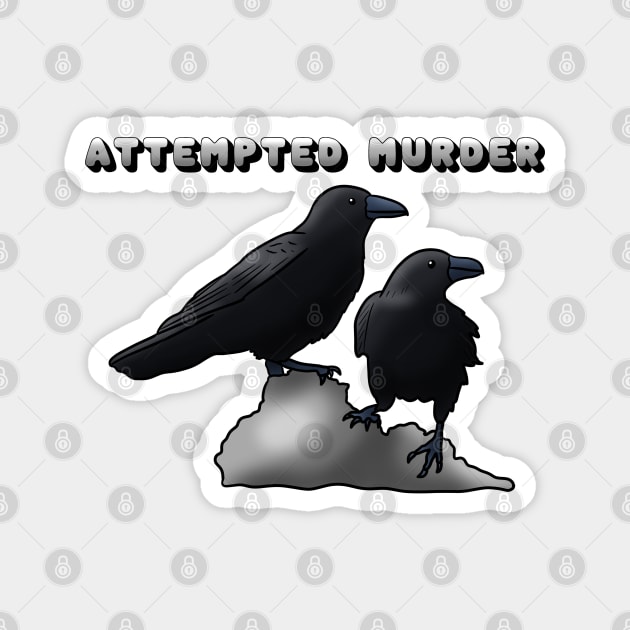 Attempted Murder Crows - Attempted Murder - Magnet | TeePublic