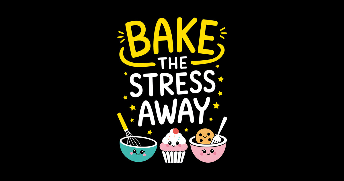 Bake the Stress Away - Flour Power Therapy - Bake The Stress Away Flour ...
