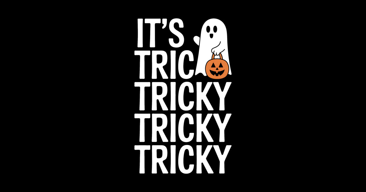 Its Tricky Tricky Tricky Halloween Costume Spooky Season - Its Tricky ...