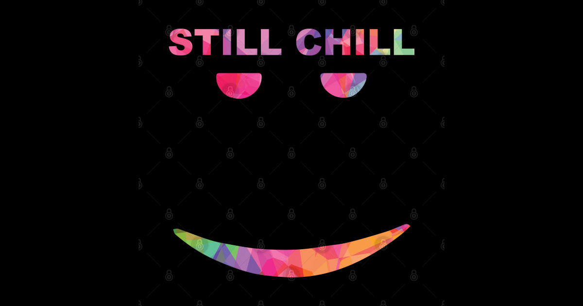 Still Chill - Still Chill Face - Magnet | TeePublic