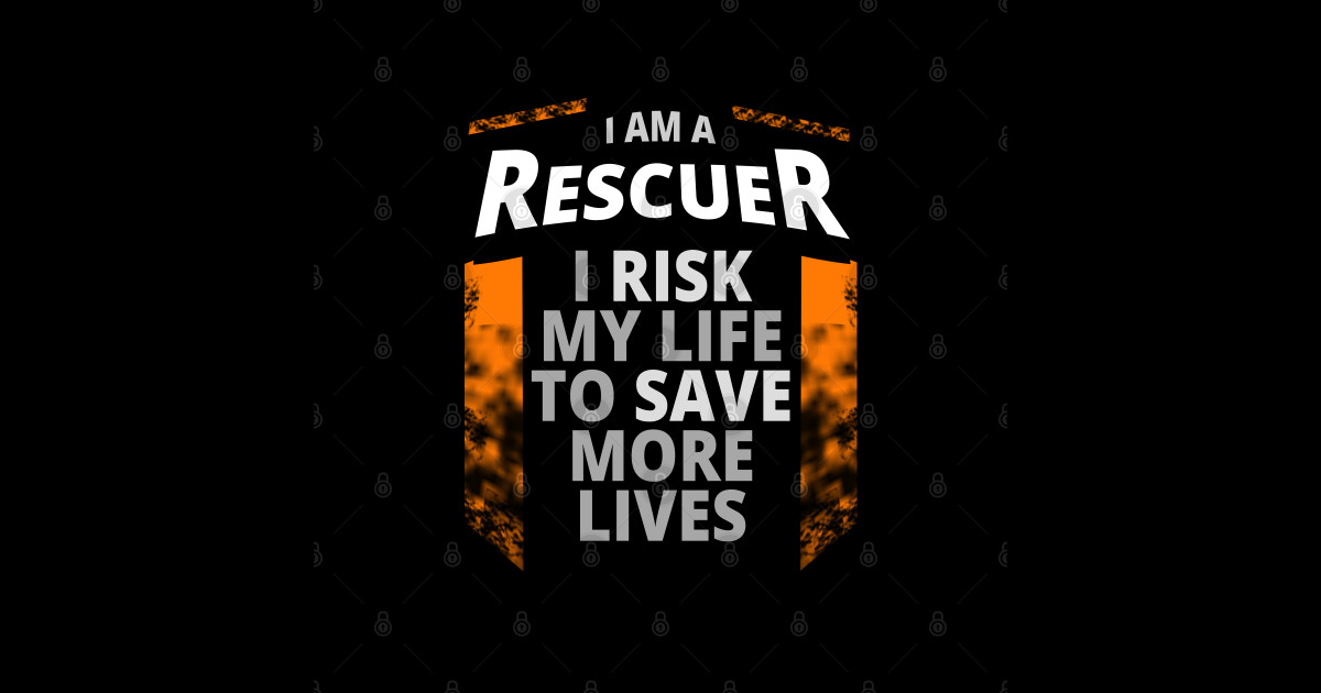 I Am A Rescuer | I Risk My Life to Save More Lives - Rescuer - Sticker ...