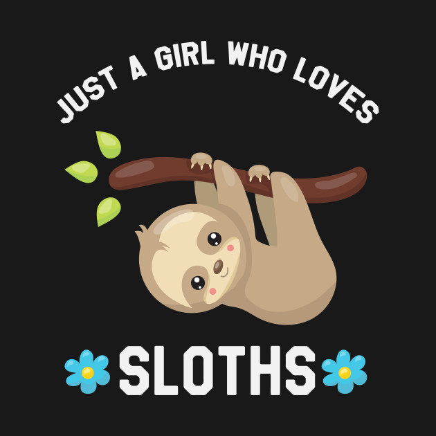 Just A Girl Who Loves Sloths - Funny Sloth - Sloth - Kids T-Shirt ...