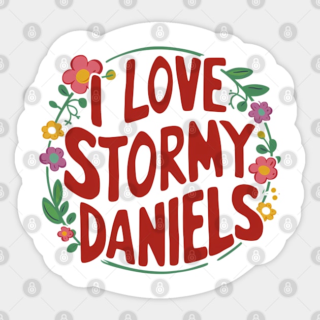 I Love Stormy Daniels - Stormy Daniels - Sticker | TeePublic