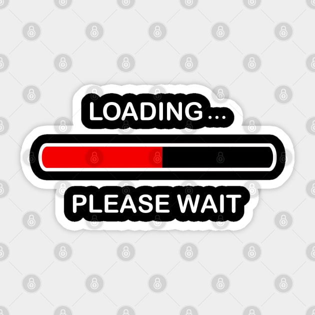 Loading…please wait - Loading Please Wait Loading Bar - Sticker | TeePublic