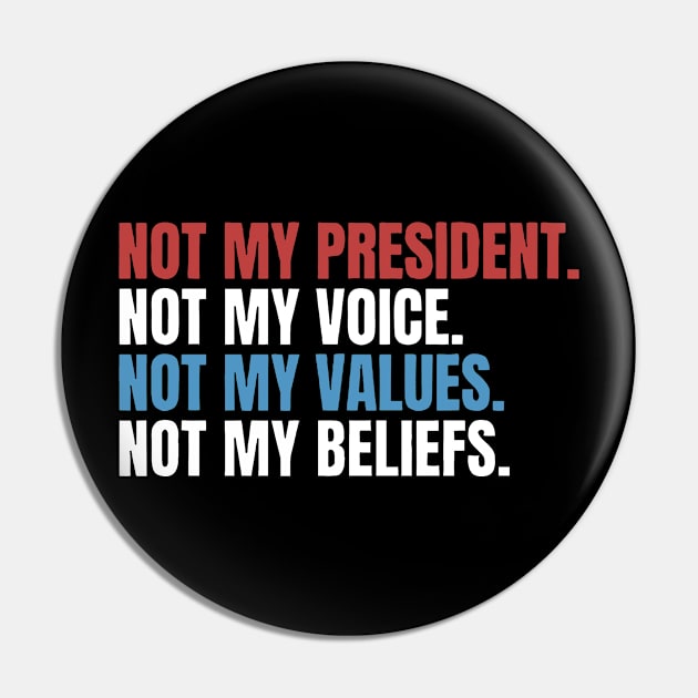 NOT MY PRESIDENT NOT MY COICE NOT MY VALUES NOT MY BELIEFS - Not My ...