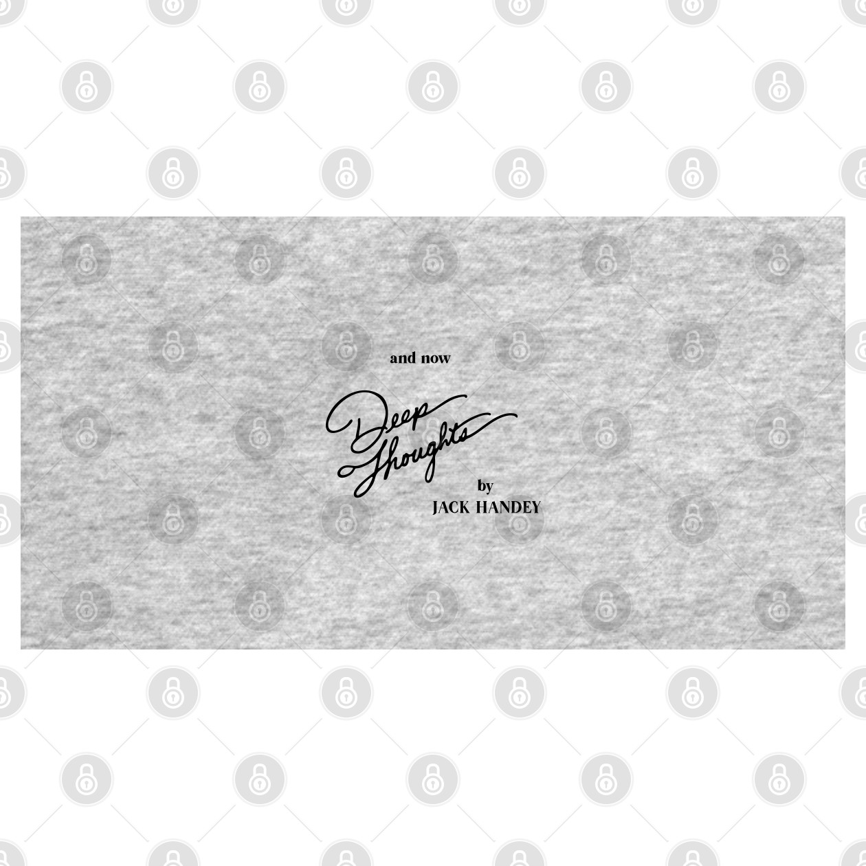 and now Deep Thoughts by Jack Handey - Deep Thoughts - T-Shirt | TeePublic