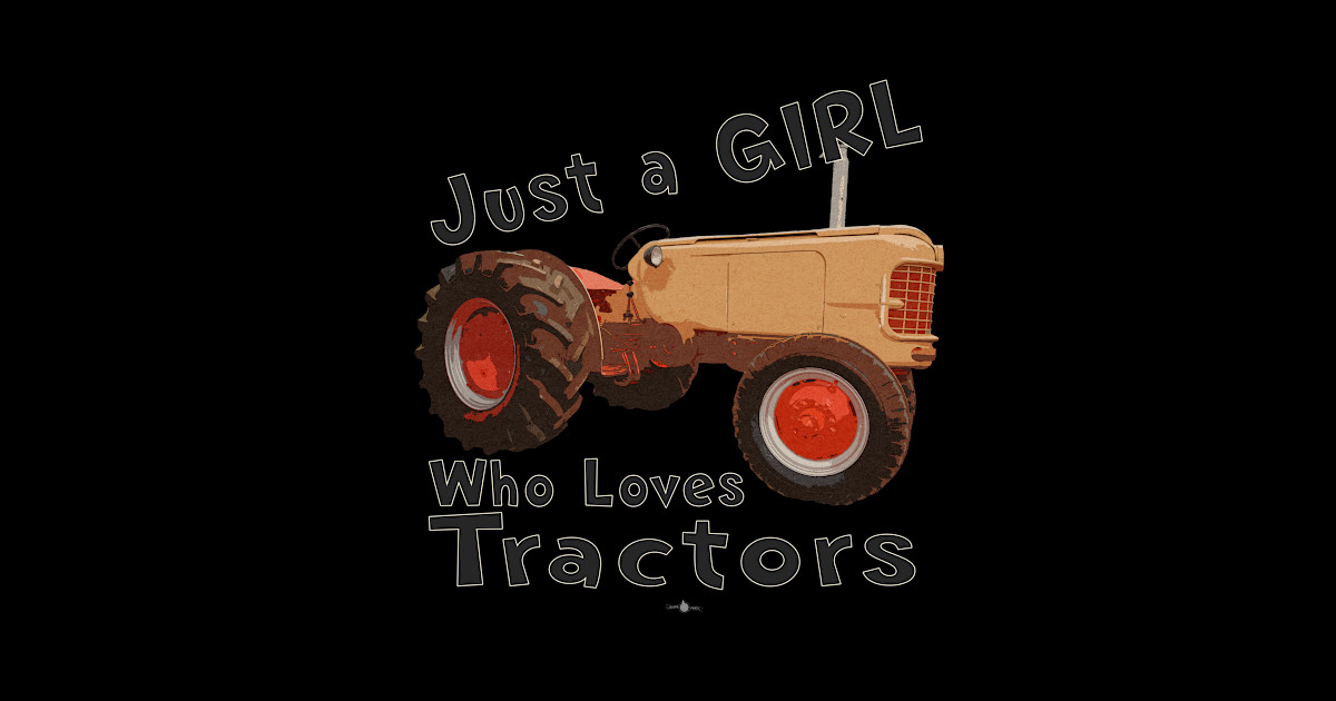 Just a girl who loves tractors - Tractor Lover - Posters and Art Prints ...