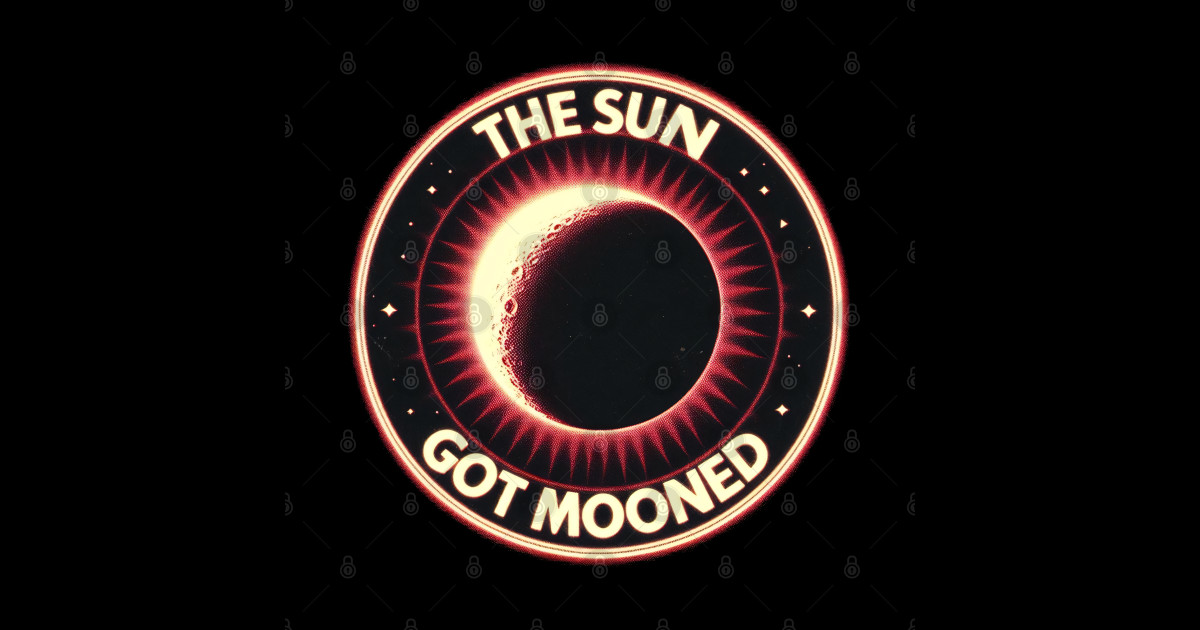 The Sun Got Mooned - Total Solar Eclipse 2024 - Total Solar Eclipse ...