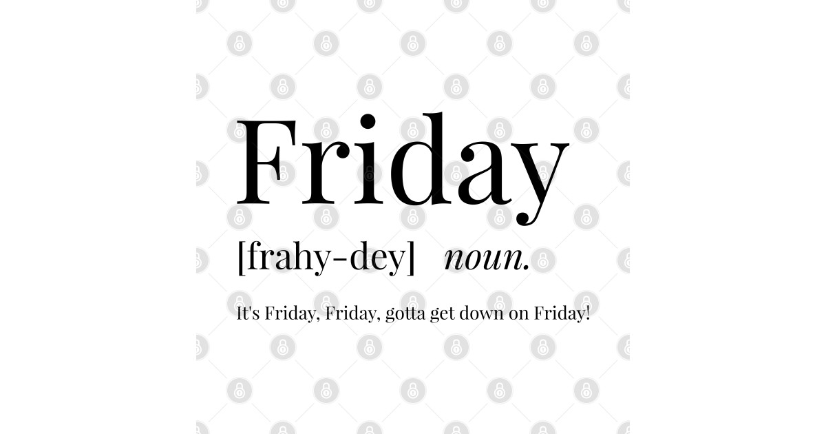 Friday Definition - Friday - T-Shirt | TeePublic