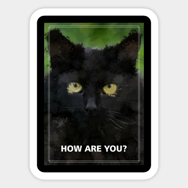 HOW ARE YOU? - Cat - Sticker | TeePublic
