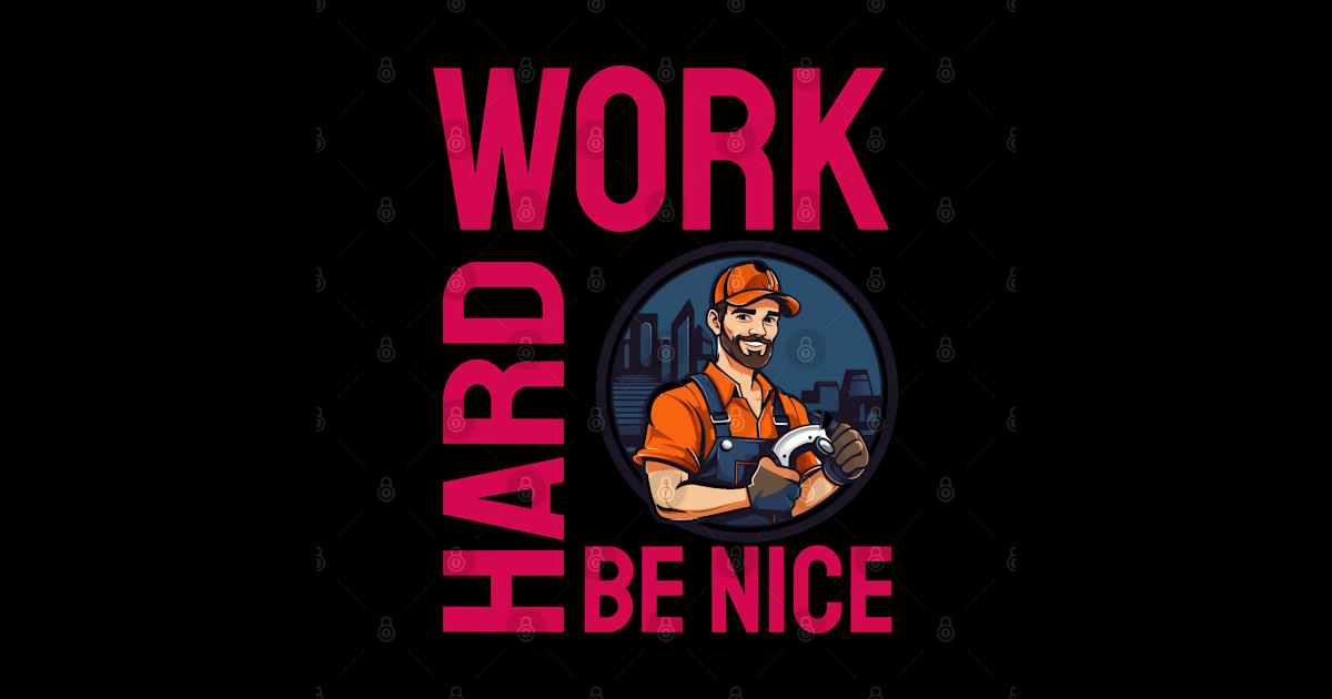 Work Hard Be Nice - Work Hard Be Nice - Sticker | TeePublic
