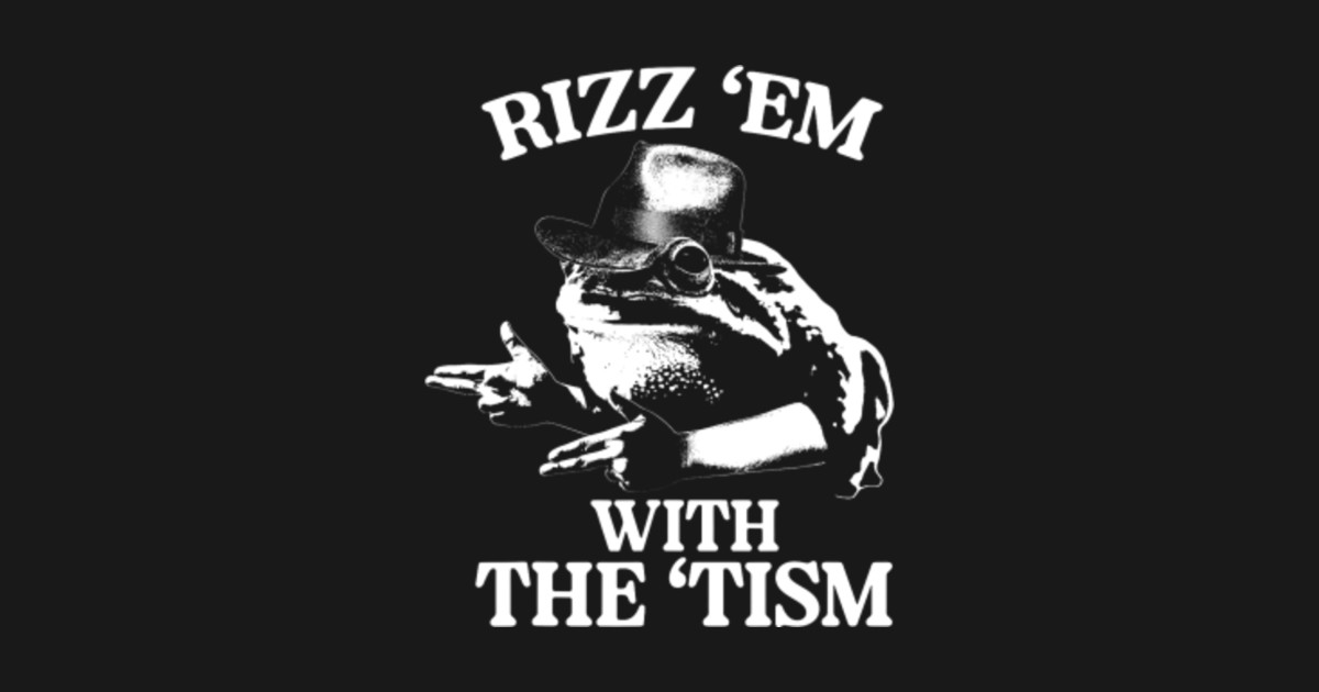 Rizz Em With The Tism Funny Meme Frog - Funny Frog Rizz Em With The ...