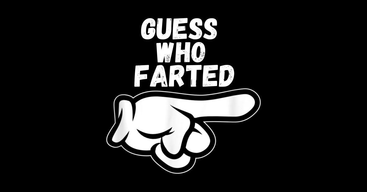 Funny Guess Who Farted - Funny Guess Who Farted - Sticker | TeePublic