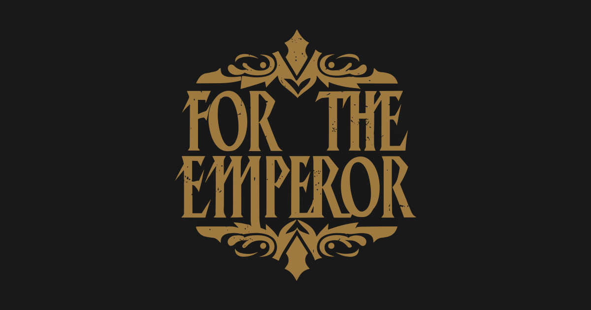For the emperor - For The Emperor - T-Shirt | TeePublic
