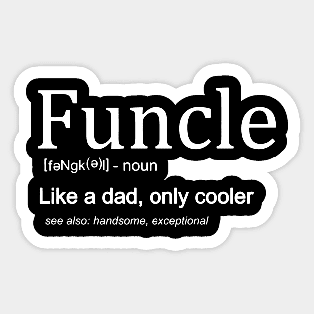 Funcle Definition Like Dad Only Cooler - Funcle Definition Like Dad ...