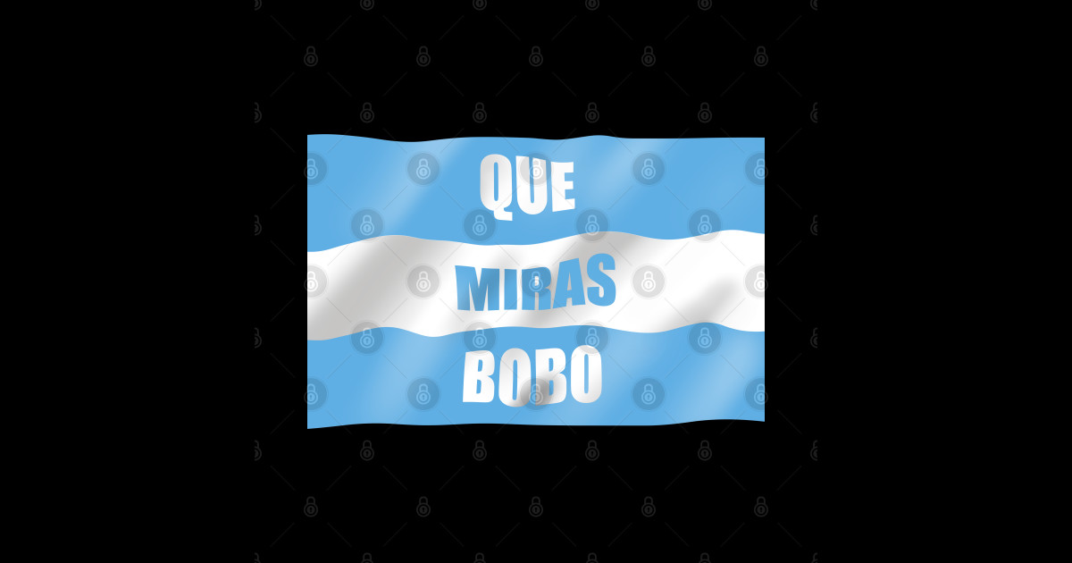 Que miras bobo - Argentina - Posters and Art Prints | TeePublic