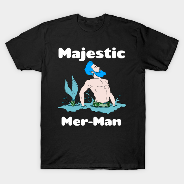 Majestic Merman funny - Merman - T-Shirt | TeePublic