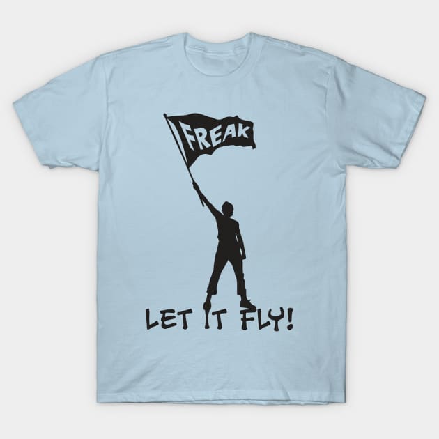Let your Freak Flag Wave - Freak Flag - T-Shirt | TeePublic