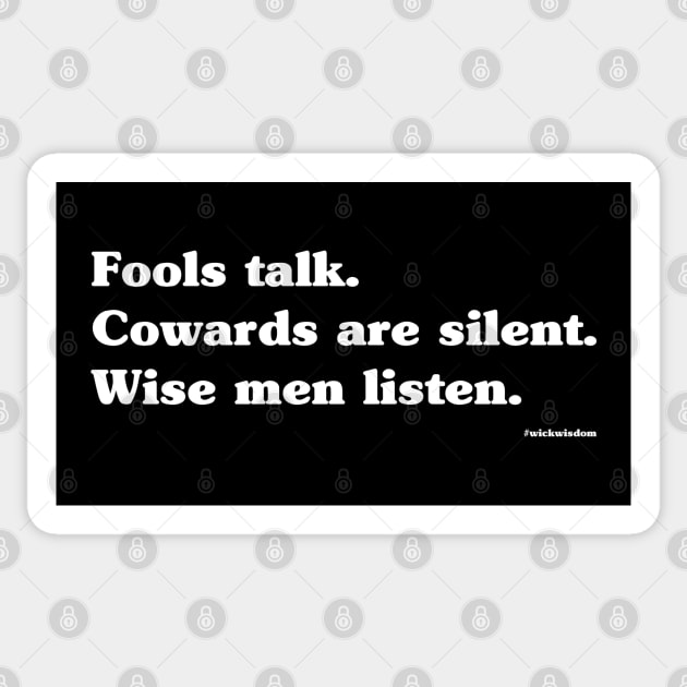 FOOLS TALK. COWARDS ARE SILENT. WISE MEN LISTEN. - John Wick - Sticker ...